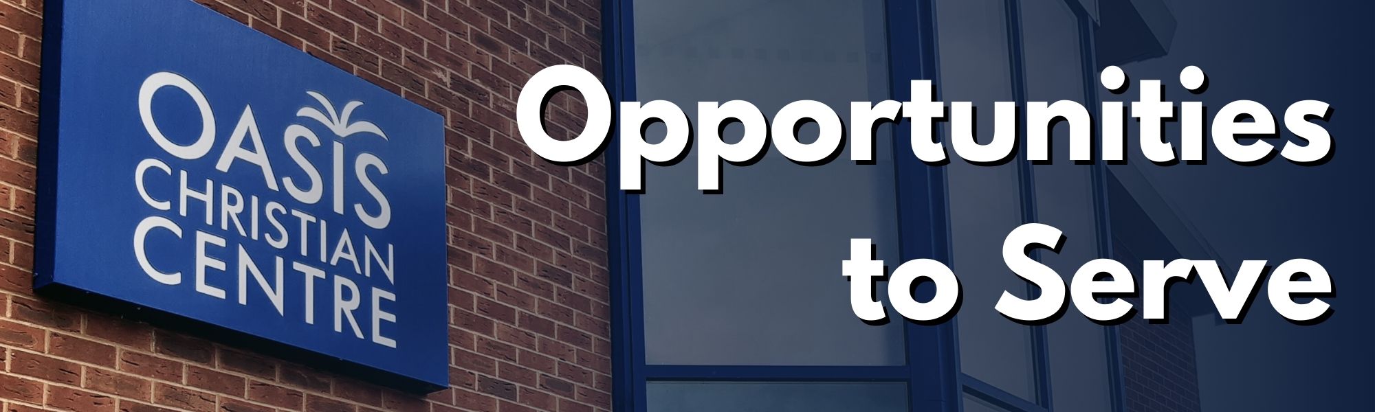 Opportunities to Serve – Oasis Christian Centre